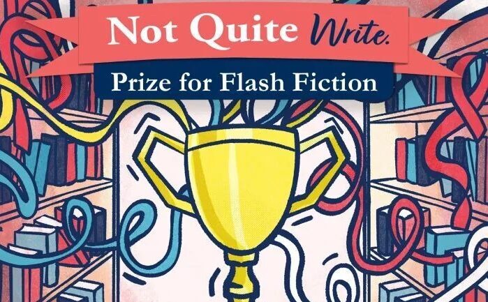 Not Quite Write 閃小說獎 Not Quite Write Prize for Flash Fiction - 獎金獵人