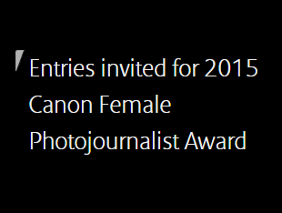 2015 The 15th annual Canon Female Photojournalist Award - BountyHunter