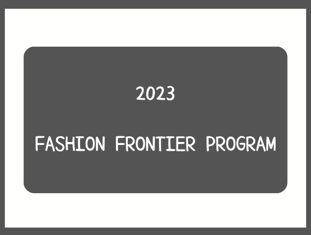 FASHION FRONTIER PROGRAM 2023: 時尚前沿計劃2023 - 2023 - 獎金獵人